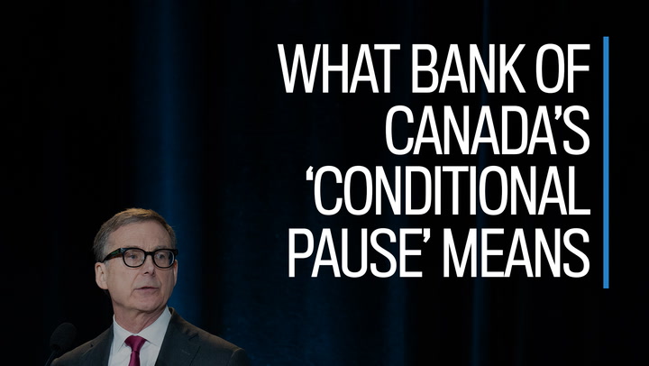 Financial Post | What Bank of Canada's 'conditional pause' means