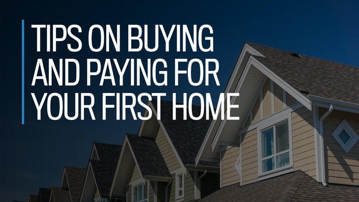 Financial Post | Tips on buying and paying for your first home